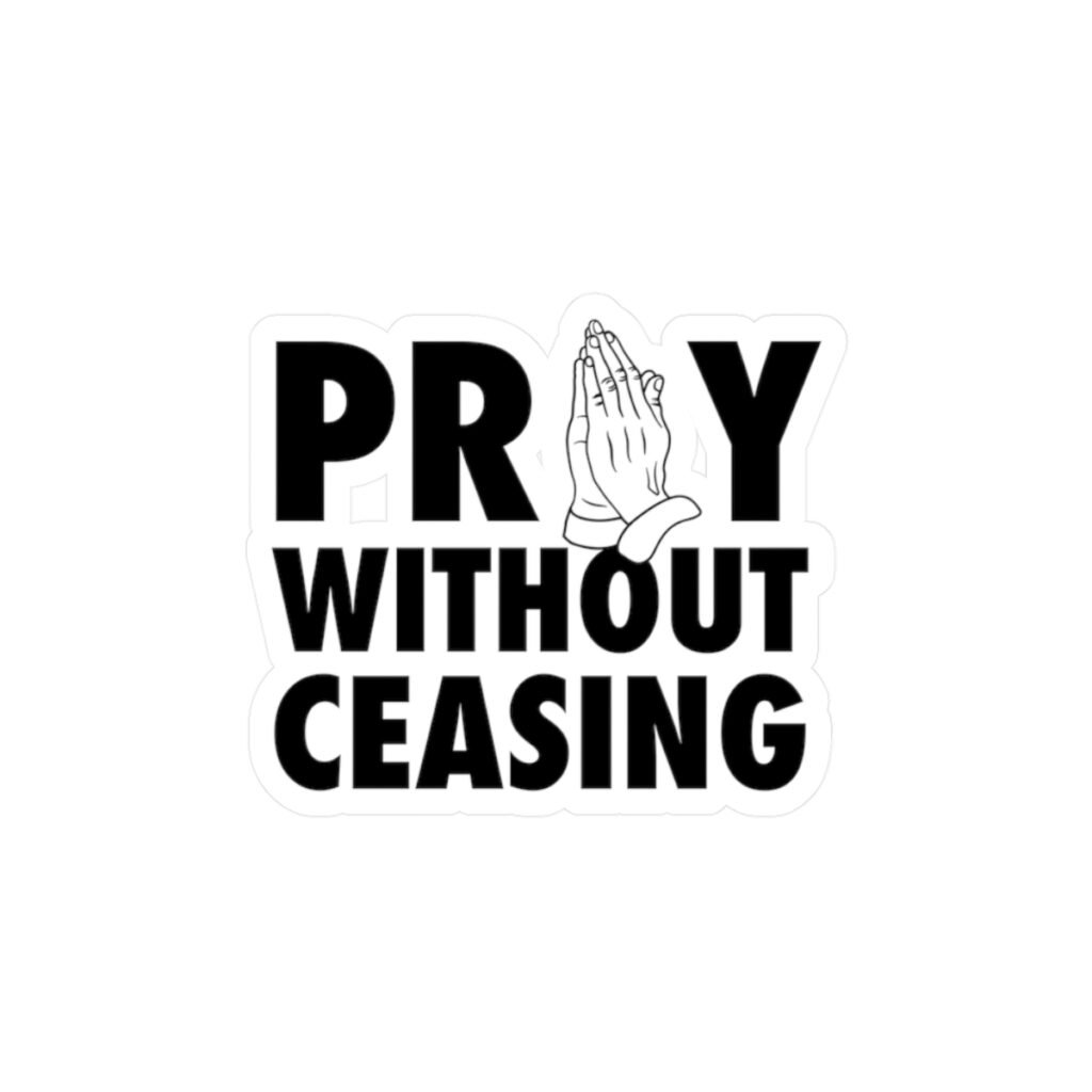 Pray Without Ceasing Prayer Sticker - Beneath the Broom Tree