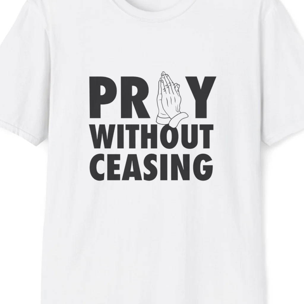 “Pray Without Ceasing” Prayer T-Shirt — Catholic Graphic Tee - Beneath ...